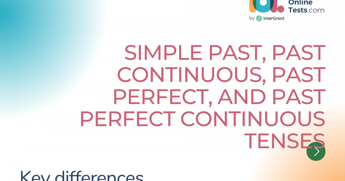 Key differences between the simple past, past continuous, past perfect, and past perfect ...